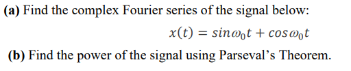 Solved (a) Find the complex Fourier series of the signal | Chegg.com