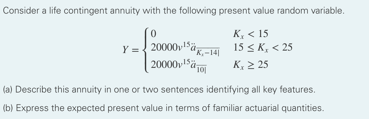 Solved Consider a life contingent annuity with the following | Chegg.com