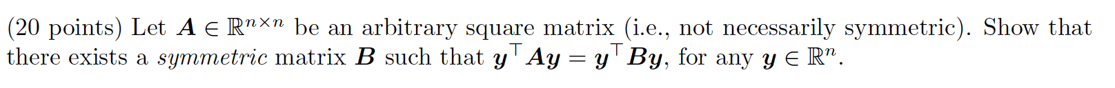 Solved (20 points) Let A∈Rn×n be an arbitrary square matrix | Chegg.com