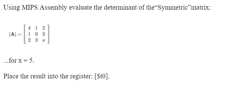 Solved Using MIPS Assembly evaluate the determinant of | Chegg.com