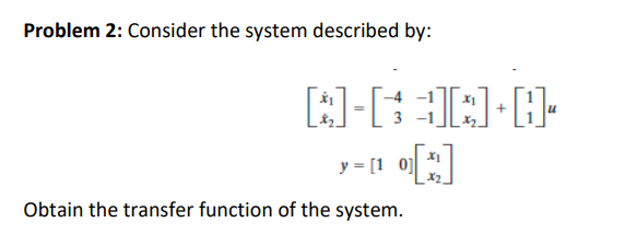 Solved Problem 2: Consider the system described by: [:]-[$ | Chegg.com