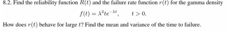 Solved 8.2. Find the reliability function R(t) and the | Chegg.com