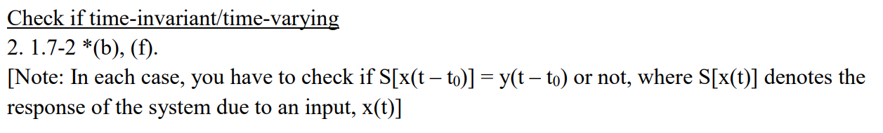 Solved Check if time-invariant/time-varying 2. 1.7-2 *(b), | Chegg.com