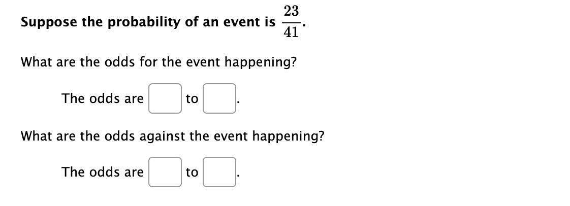 Solved Suppose the probability of an event is 4123. What are | Chegg.com