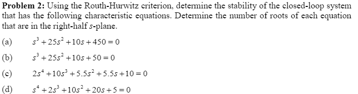 Solved Problem 2: Using the Routh-Hurwitz criterion, | Chegg.com