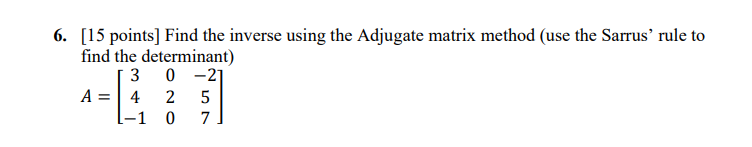Solved 6. [15 points] Find the inverse using the Adjugate | Chegg.com