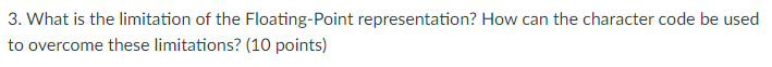 Solved 3. What is the limitation of the Floating-Point | Chegg.com