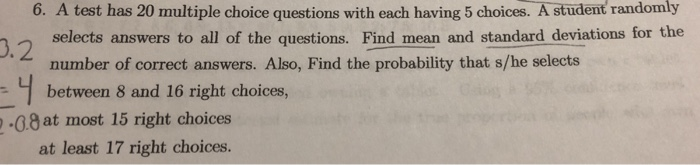 Solved 6. A test has 20 multiple choice questions with each | Chegg.com