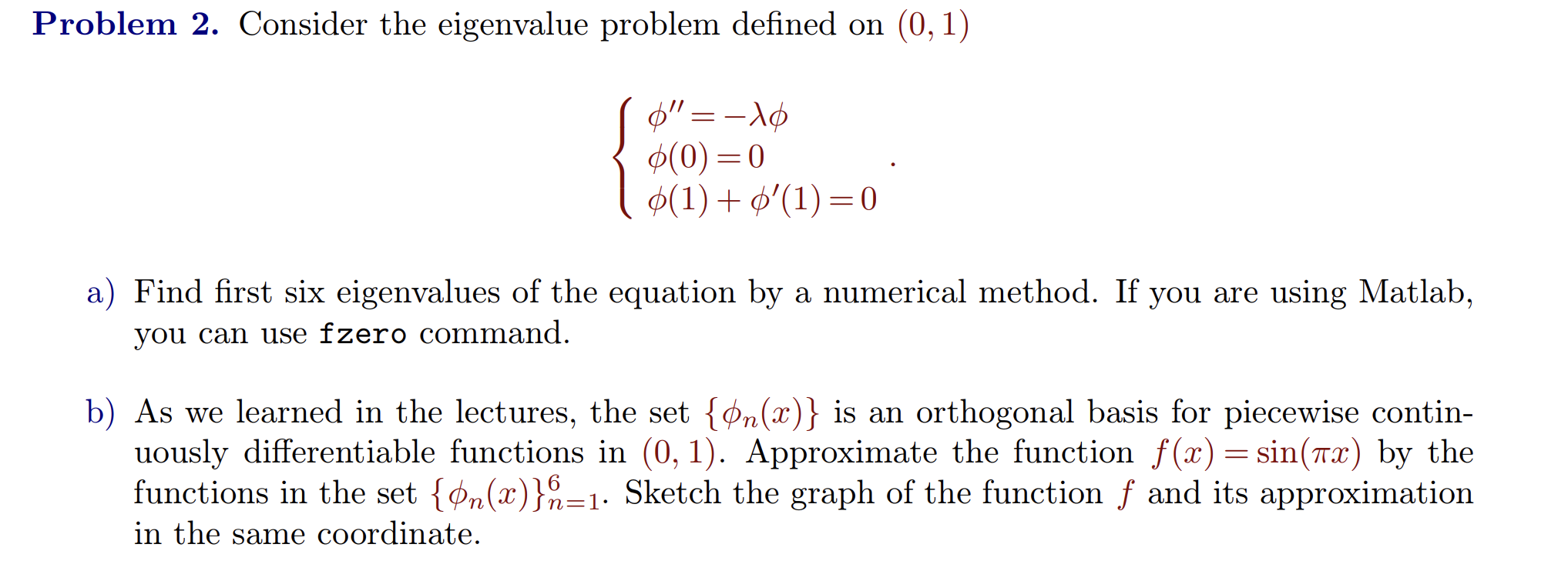 Solved I did part a) and the first 6 eigenvalues are: | Chegg.com