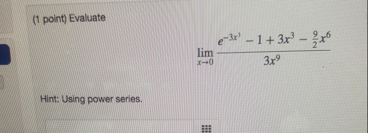 Solved 1 point) Evaluate lim 10 ex 1+3x326 3x9 Hint: Using | Chegg.com