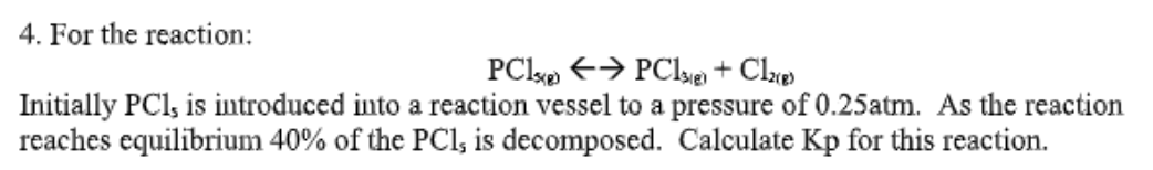 Solved 4. For the reaction: PClsie) ←→PCl3[1)+Cl2(e) | Chegg.com