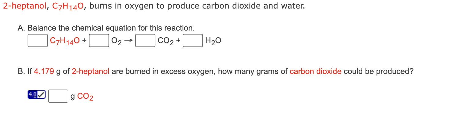 Solved C7H14O+O2→CO2+H2O B. If 4.179 g of 2-heptanol are | Chegg.com