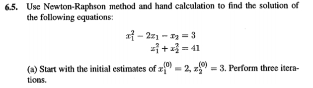 Solved 6.5. Use Newton-Raphson method and hand calculation | Chegg.com