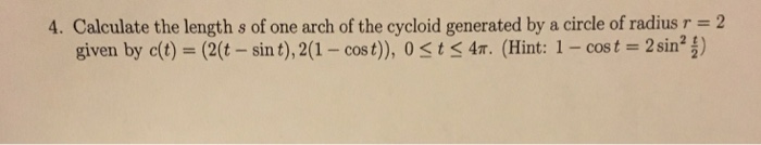 Solved 4, Calculate the length s of one arch of the cycloid | Chegg.com