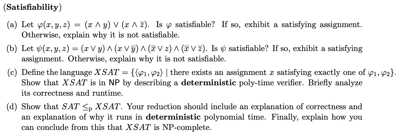 Solved (Satisfiability) (a) Let φ(x,y,z)=(x∧y)∨(x∧zˉ). Is φ | Chegg.com