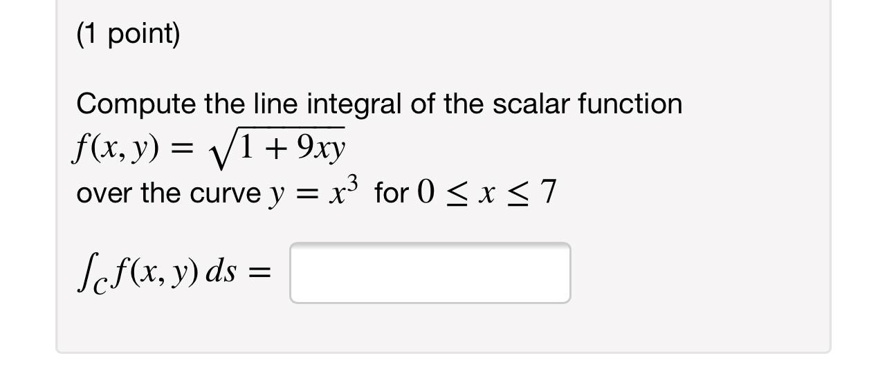 Solved (1 point) Compute the line integral of the scalar | Chegg.com