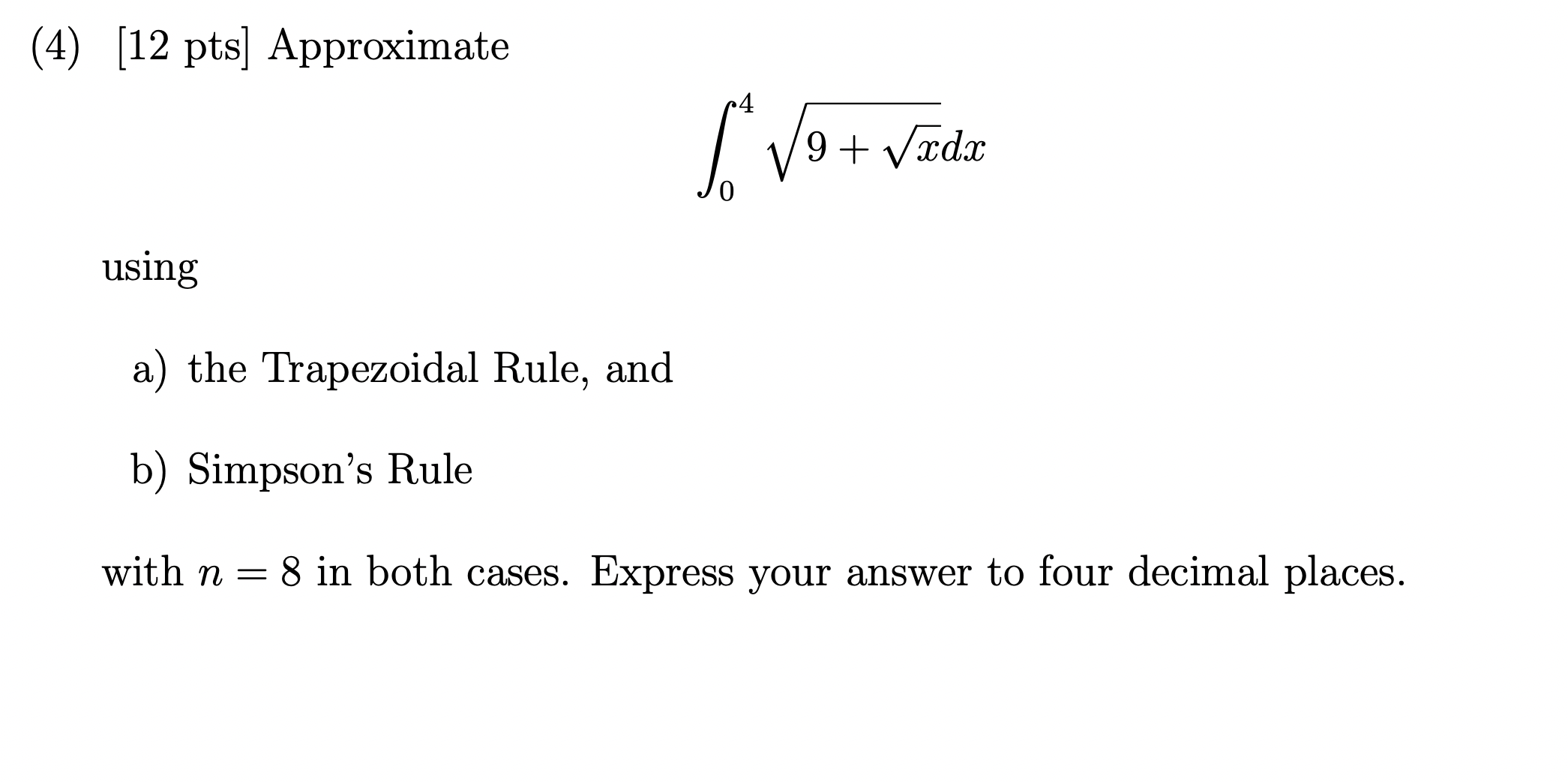 Solved (4) [12 pts] ﻿Approximate∫049+x22dxusingan=8 in ﻿both | Chegg.com
