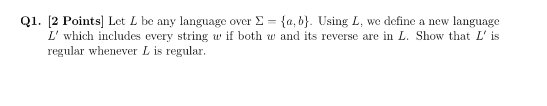 Solved Q1. [2 ﻿Points] ﻿Let L be ﻿any language over Σ={a,b}. | Chegg.com