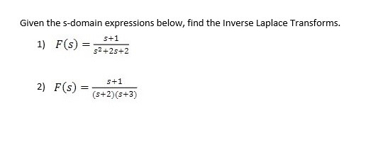 Solved Given the s-domain expressions below, find the | Chegg.com
