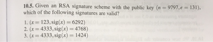Solved 10.5. Given an RSA signature scheme with the public | Chegg.com