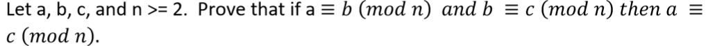 Solved Let a, b, c, and n >= 2. Prove that if a = b (mod n) | Chegg.com