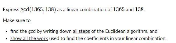 Solved Express gcd(1365, 138) as a linear combination of | Chegg.com