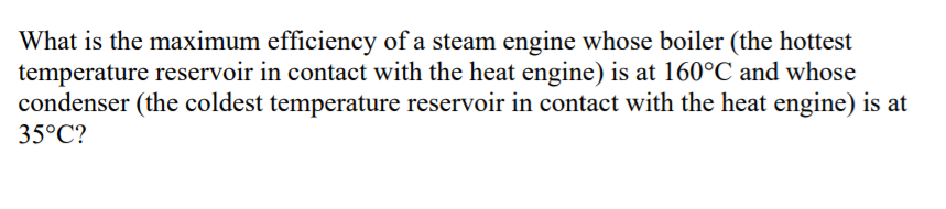 Solved What is the maximum efficiency of a steam engine | Chegg.com