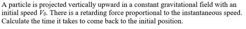 Solved A particle is projected vertically upward in a | Chegg.com