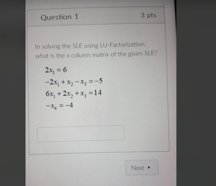 Solved Question 1 3 pts In solving the SLE using | Chegg.com