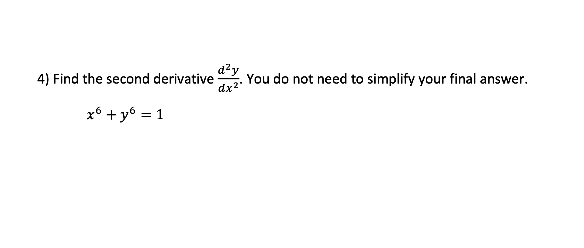 Solved 4) Find the second derivative dx2d2y. You do not need | Chegg.com