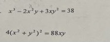 Solved x3−2x2y+3xy2=38 4(x2+y2)2=88xy | Chegg.com