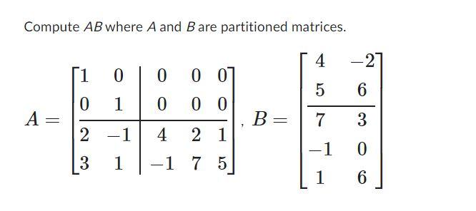 Solved Compute AB where A and B are partitioned matrices. | Chegg.com