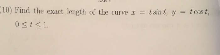 Solved LAB (10) Find the exact length of the curve x = t | Chegg.com