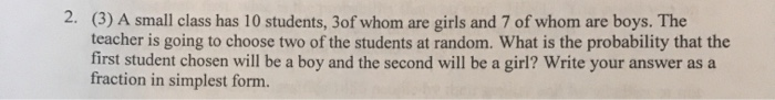 Solved 2. (3) A small class has 10 students, 3of whom are | Chegg.com
