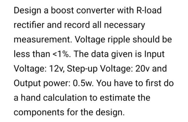 Solved Design a boost converter with R-load rectifier and | Chegg.com