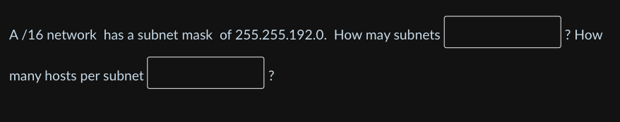 Solved A/16 network has a subnet mask of 255.255.192.0. How | Chegg.com