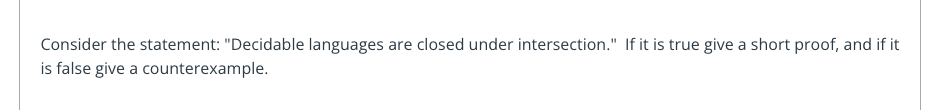 Solved Consider the statement: "Decidable languages are | Chegg.com