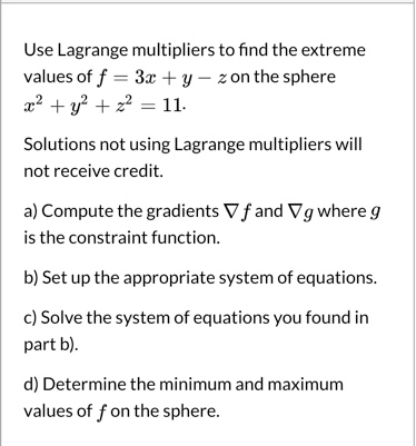 Solved Use Lagrange multipliers to find the extreme values | Chegg.com