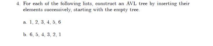 Solved 4. For each of the following lists, construct an AVL | Chegg.com