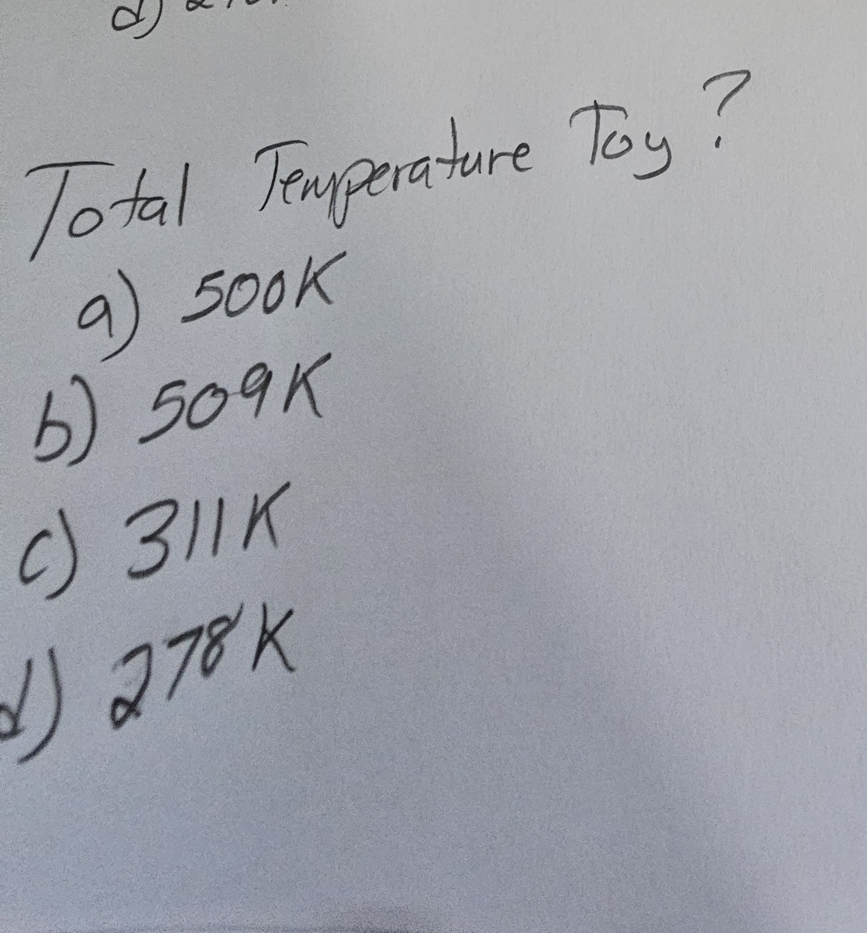 Solved Total Temperature Toy? a) 500 K b) 509K c) 311 K d) | Chegg.com