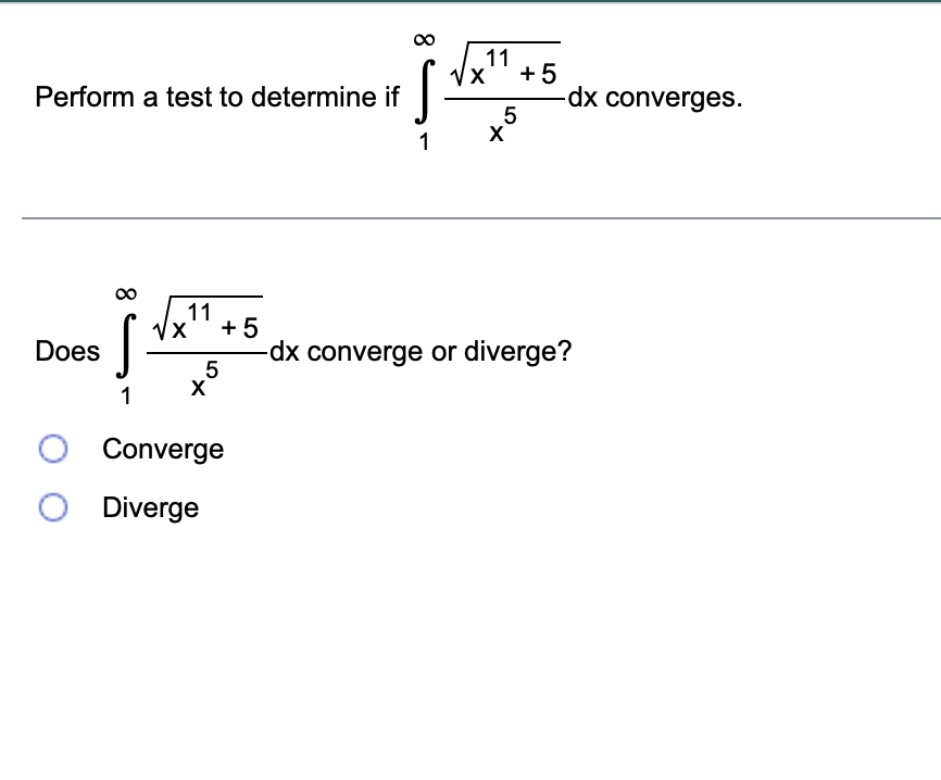 Solved Perform a test to determine if ∫1∞x5x11+5dx | Chegg.com