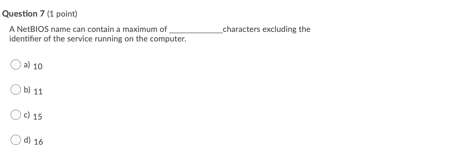 Solved Question 7 (1 point) A NetBIOS name can contain a | Chegg.com