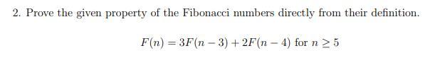 Solved 2. Prove the given property of the Fibonacci numbers | Chegg.com