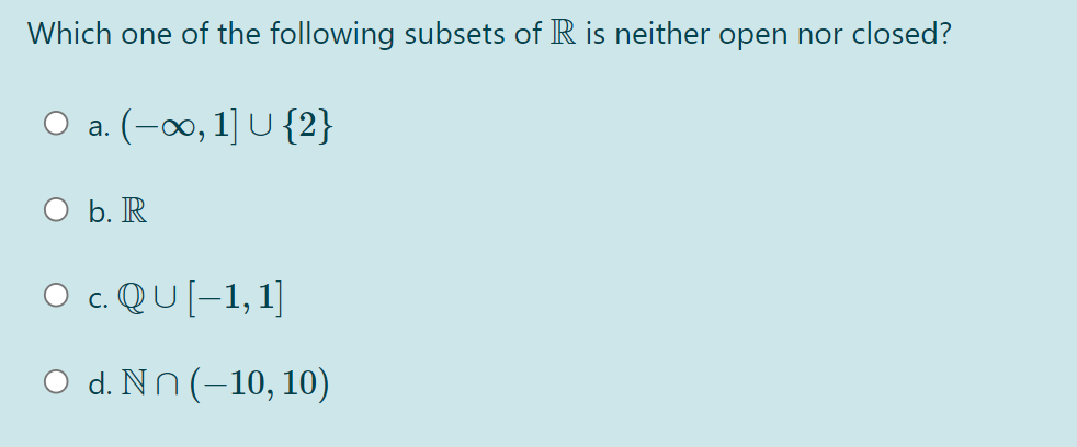 Solved Which one of the following subsets of R is neither | Chegg.com
