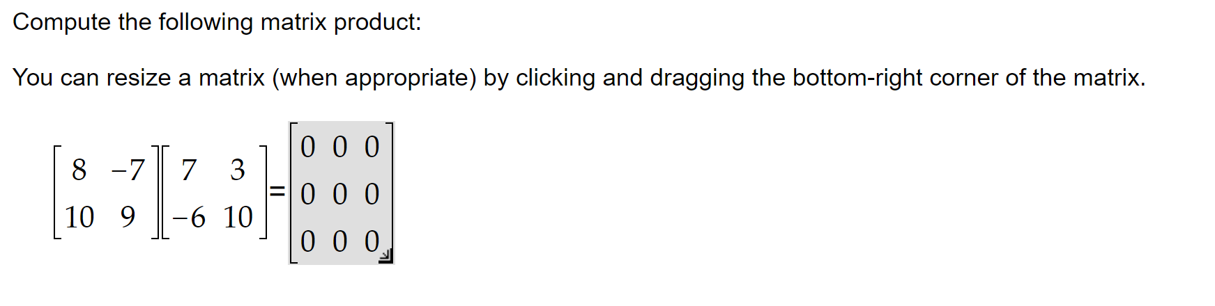 Solved Compute the following matrix product: You can resize | Chegg.com