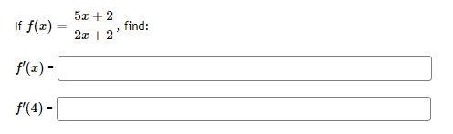 Solved If f(x)=5x+22x+2, ﻿find:f'(x)=f'(4)= | Chegg.com