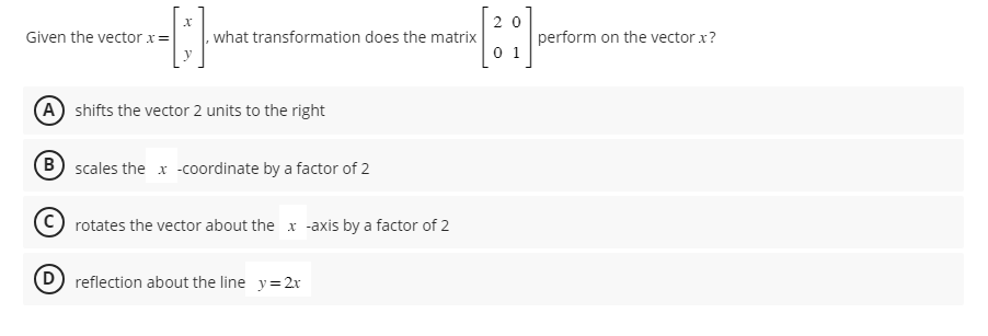 Solved Given the vector x=[xy], what transformation does the | Chegg.com