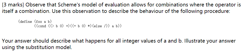 Solved [3 marks] Observe that Scheme's model of evaluation | Chegg.com