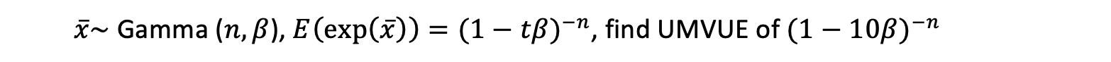 Solved ~ Gamma (n, b), E (exp(x)) = (1 – t)-, find UMVUE of | Chegg.com