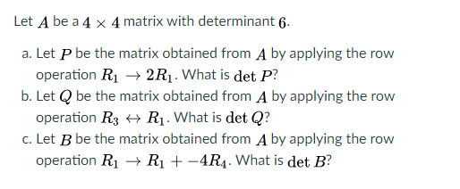 Solved Let A be a 4 x 4 matrix with determinant 6. a. Let P | Chegg.com